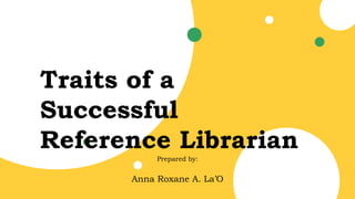 Traits of a Successful Reference Librarian.pptx
