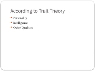 Trait TheoryThe trait theory of leadership suggests.pptx