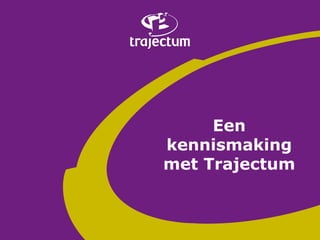 Trajectum kennismaking 2014 | PPT | Healthcare Industry | Industries