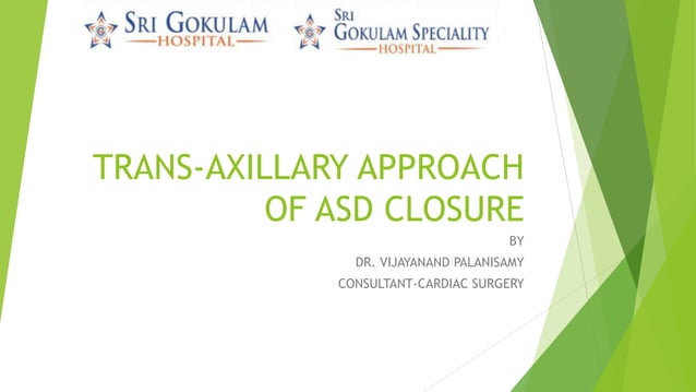 TRANS-AXILLARY APPROACH OF ASD CLOSURE.pptx | Heart and Cardiovascular ...