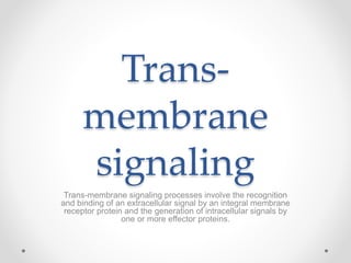 Trans membrane signaling | PPTX