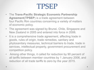 Trans pacific strategic economic partnership agreement - Singapore | PPTX