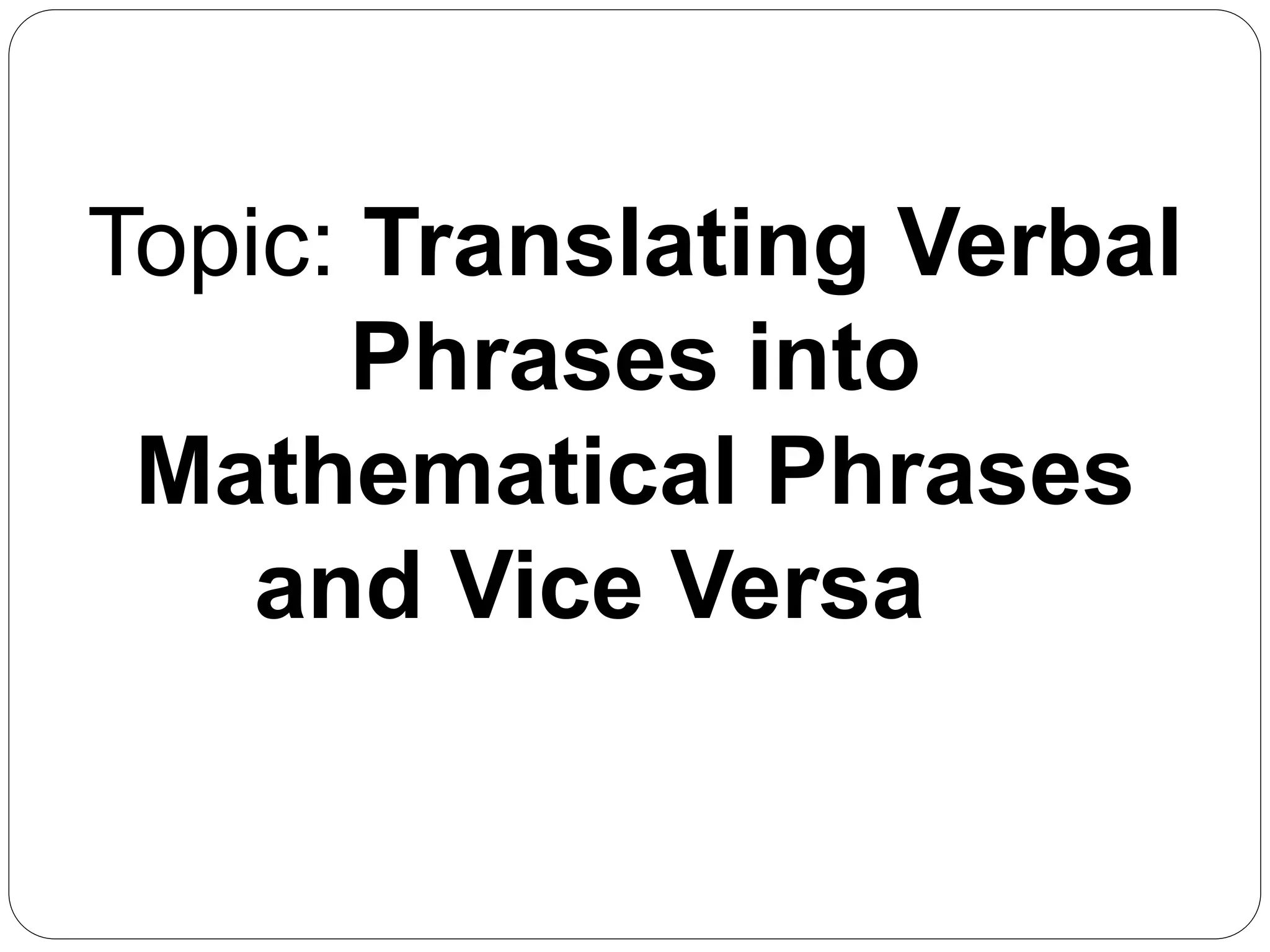 Translating Verbal Phrases to Mathematical phrases.pptx