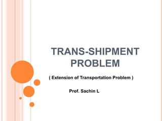 Trans shipment problem | PPTX | Logistics | Business