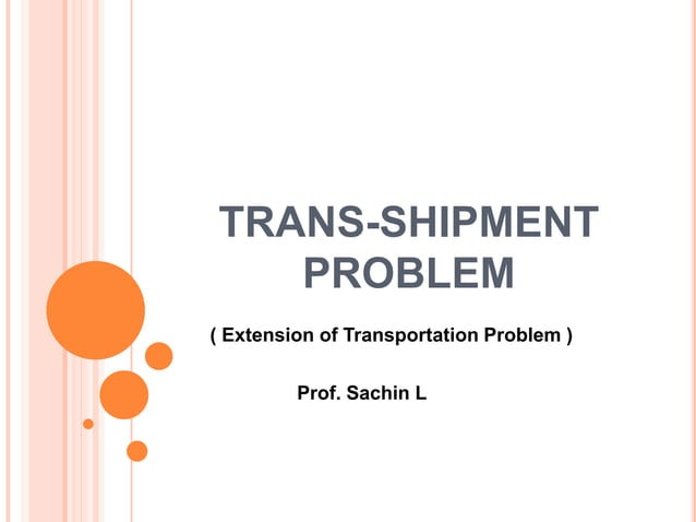 Trans shipment problem | PPTX | Logistics | Business