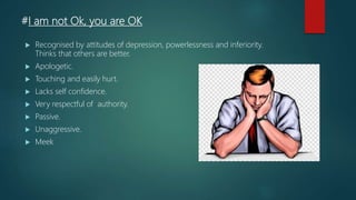 Transactional analysis - Life Positions (Full Details) | PPTX