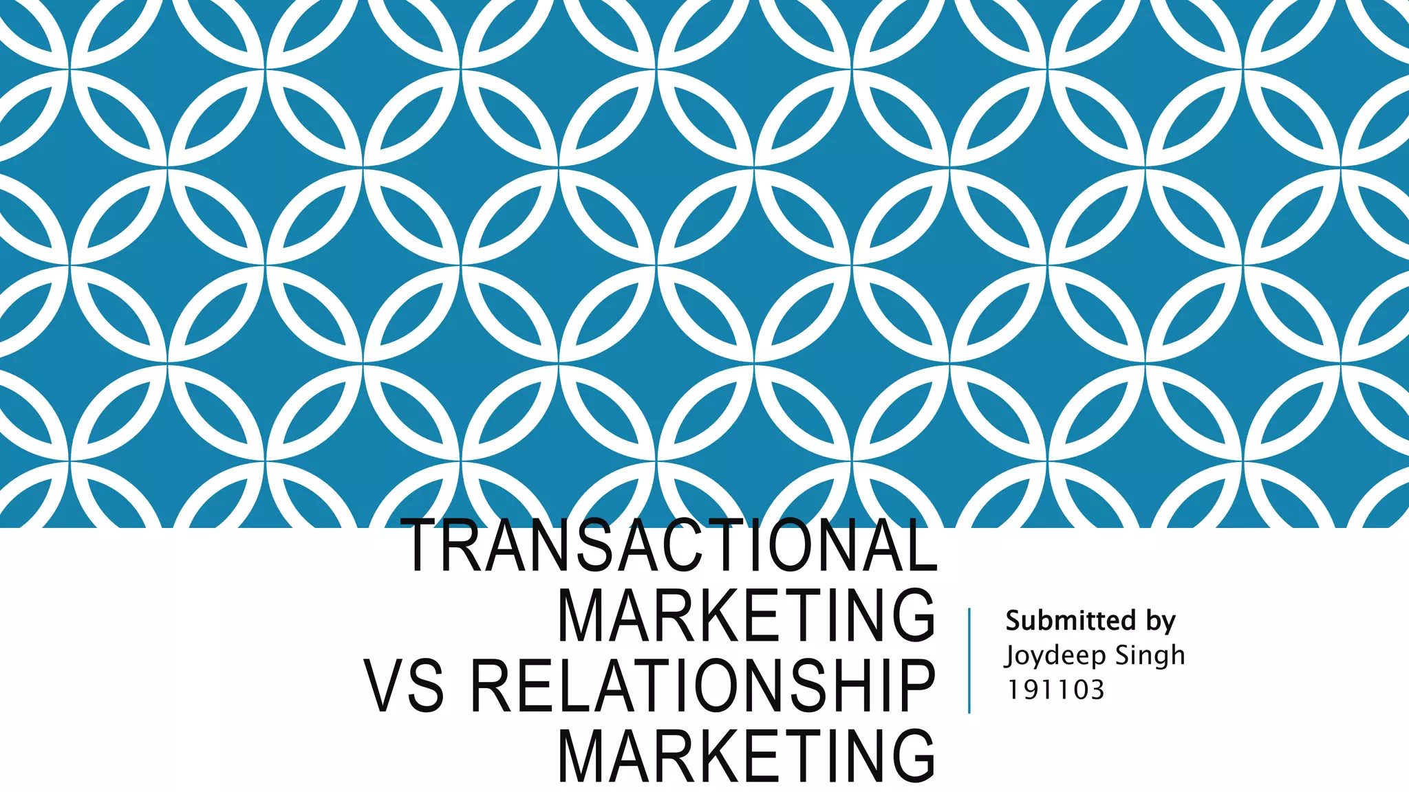Transactional marketing VS Relationship Marketing | PPTX