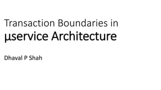 Transaction boundaries in Microservice Architecture | PPT