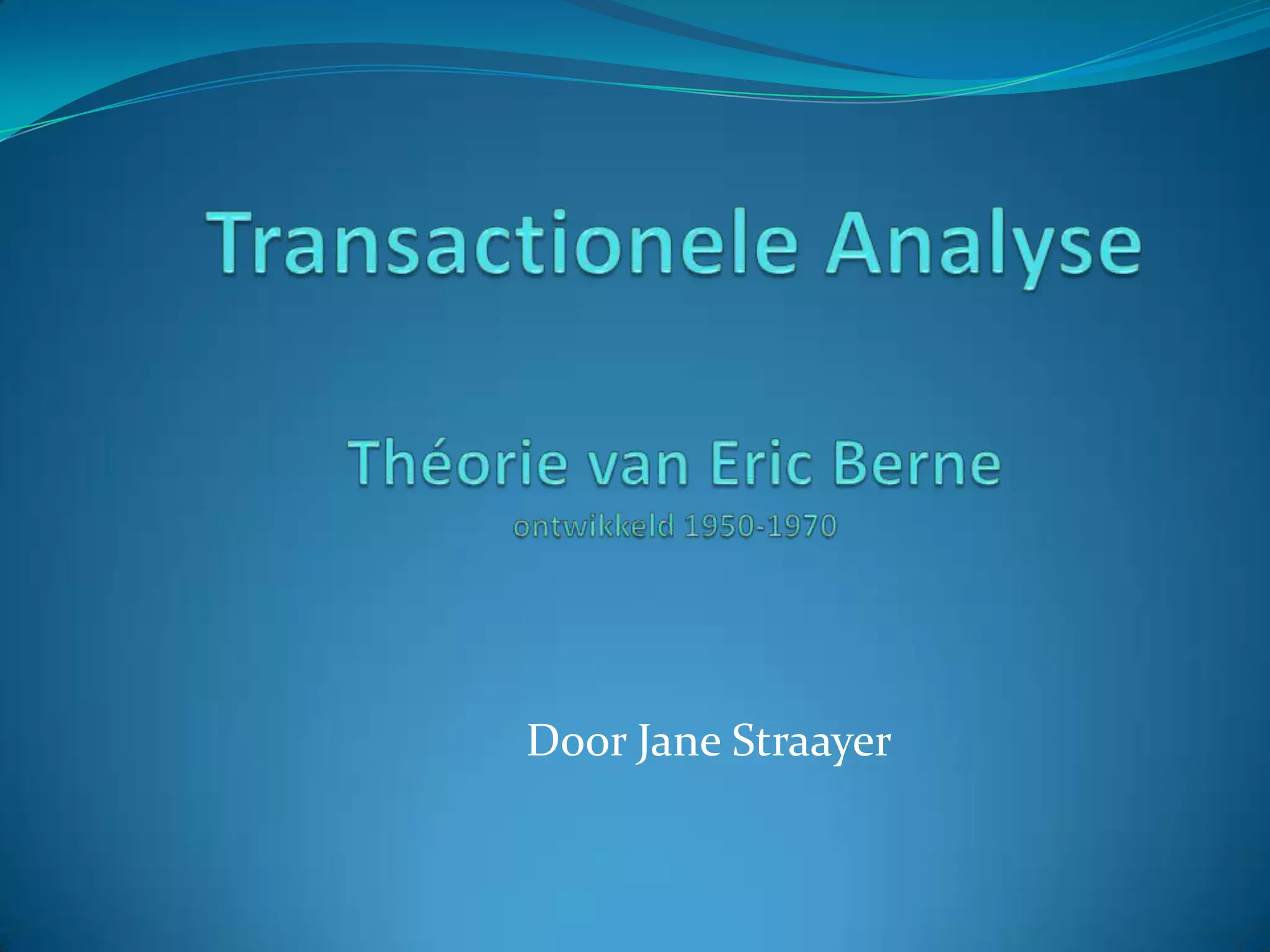 De basisprincipes van Transactionele Analyse voor EI De Baak | PPTX