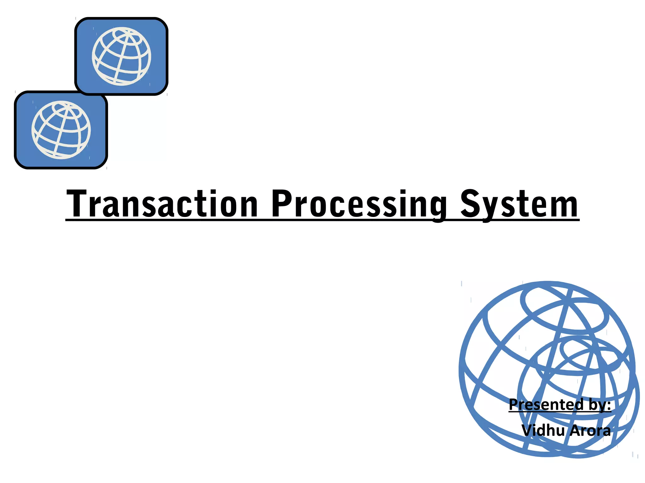Transaction processing system | PPT | Databases | Computer Software and Applications