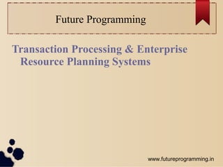 Transaction processing system future programming | PPT