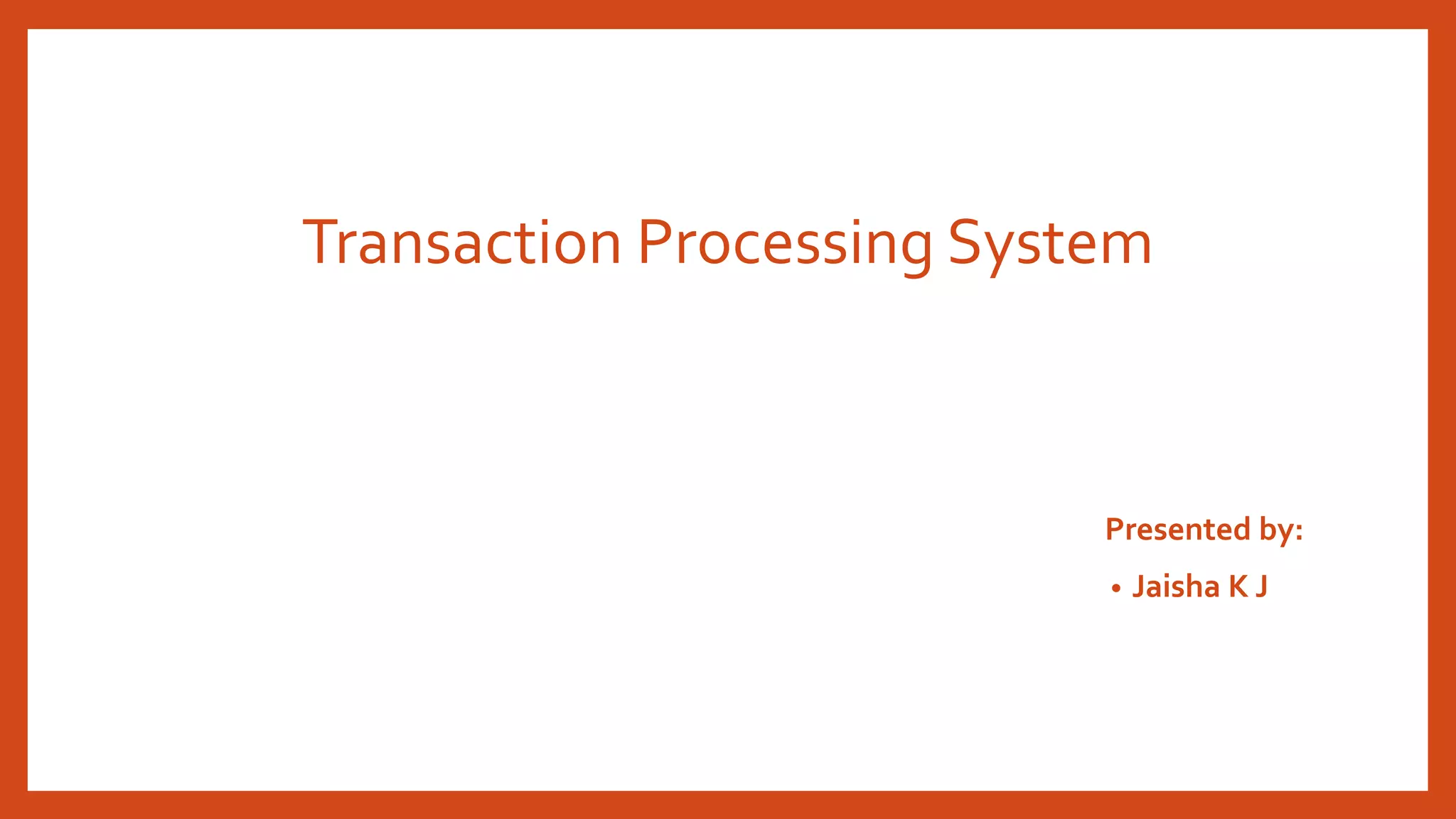 Transaction processing system (TPS) | PPTX