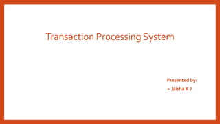 Transaction processing system (TPS) | PPTX