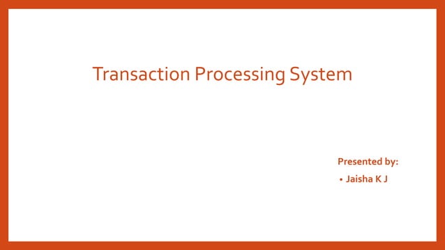 Transaction processing system (TPS) | PPTX
