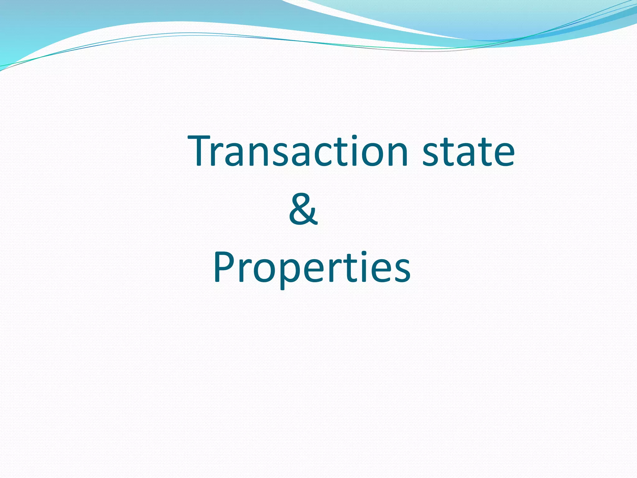 Transaction states and properties | PPTX