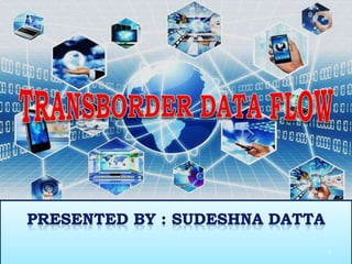 Trans border data flow | PPT