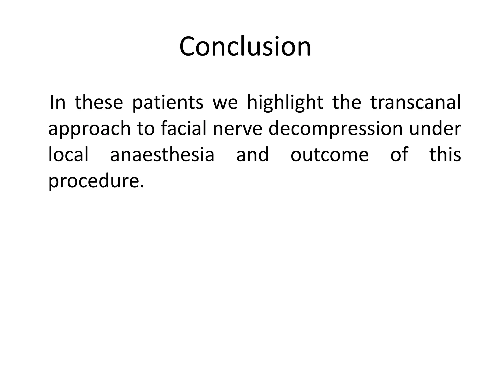 Transcanal facial nerve decompression under local anaesthesia report of ...