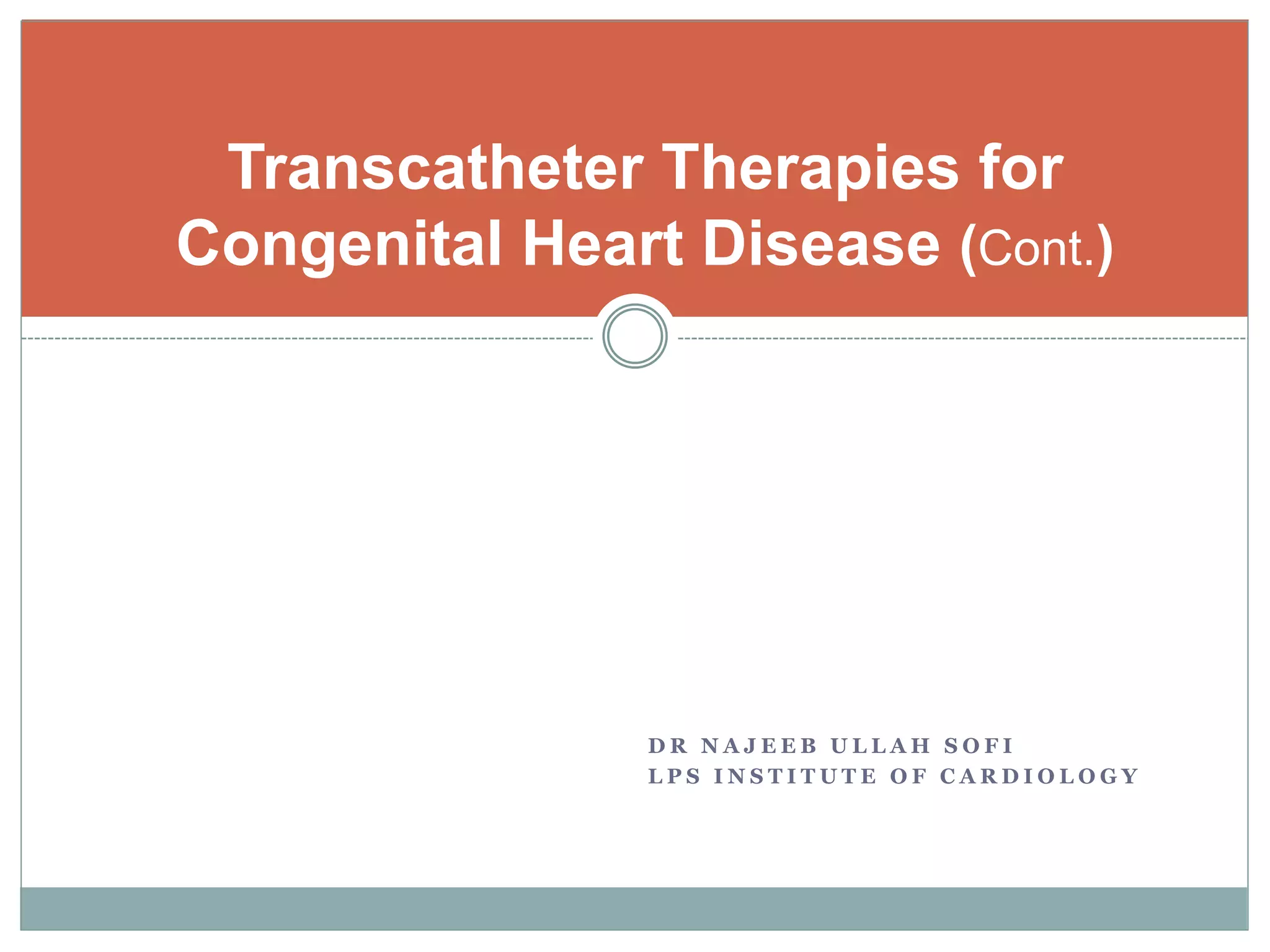 Transcatheter therapies for congenital heart disease | PPTX