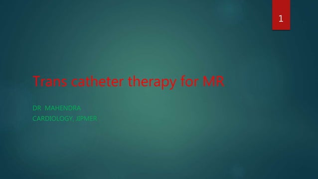 Transcatheter therapy for mitral regurgitation | PPT