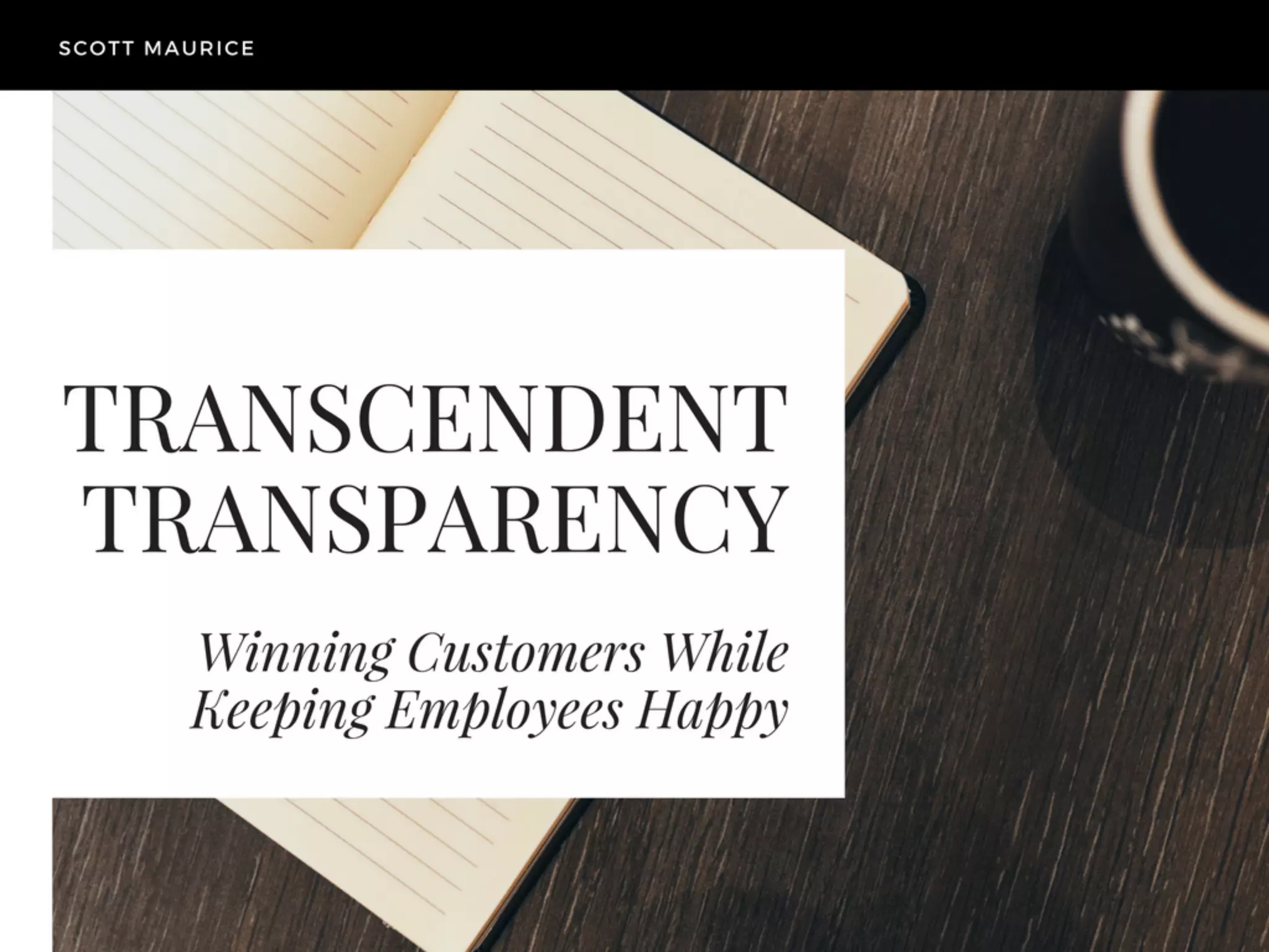 Transcendent Transparency—How to Win Customers And Keep Employees Happy ...