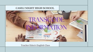 TRANSCODE INFORMATION.pptx