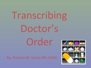 Transcribing doctor’s order | PPT