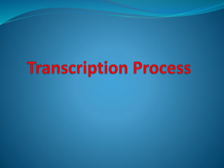 Transcription process | PPTX