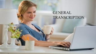 General Transcription Services and its types | PDF