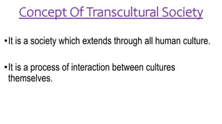 TRANSCULTURAL SOCIETY .pptx