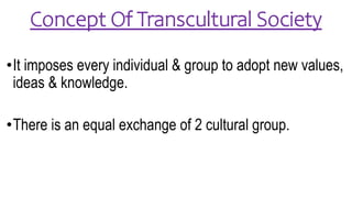 TRANSCULTURAL SOCIETY .pptx
