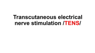 Transcutaneous electrical nerve stimulation.pptx