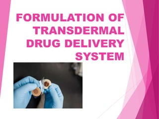 TRANSDERMAL DRUG DELIVERY SYSTEM.pptx