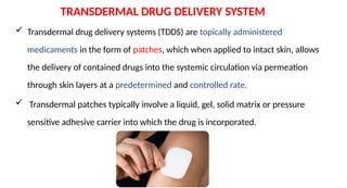 TRANSDERMAL DRUG DELIVERY SYSTEM ppt.pptx