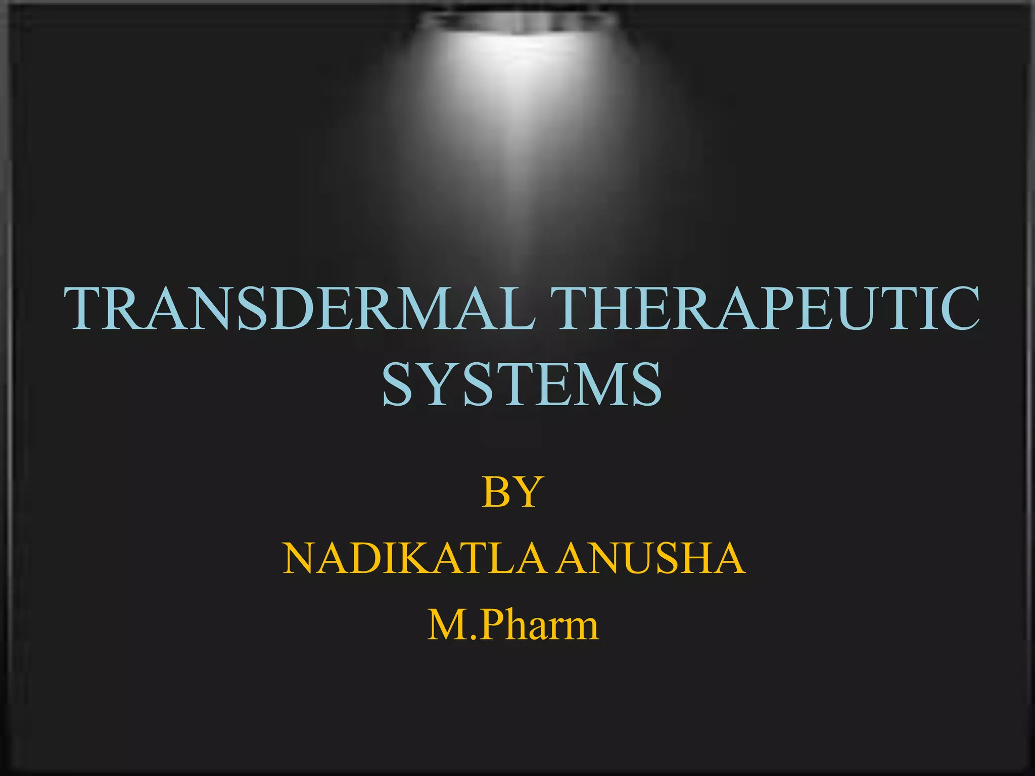 TRANSDERMAL THERAPEUTIC DRUG DELIVERY SYSTEMS | PPTX