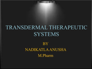 TRANSDERMAL THERAPEUTIC DRUG DELIVERY SYSTEMS | PPTX