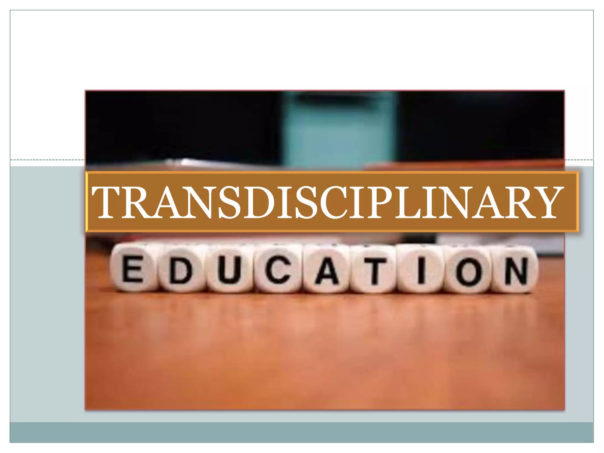 Trans disciplinary education | PPTX