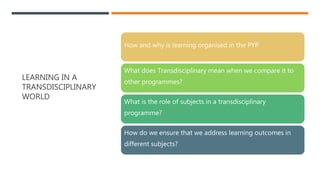 Transdisciplinary learning parent pyp oct 30 2020 | PPT