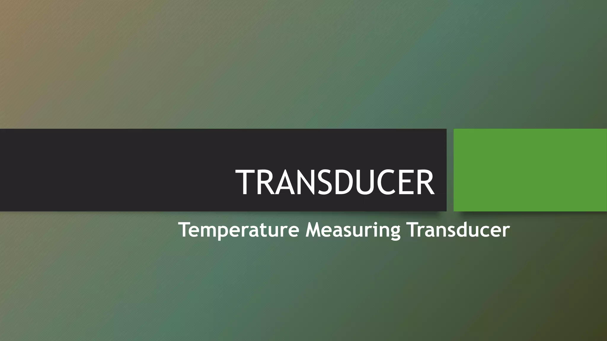 Transducer-Temperature Measuring Transducers | PPTX