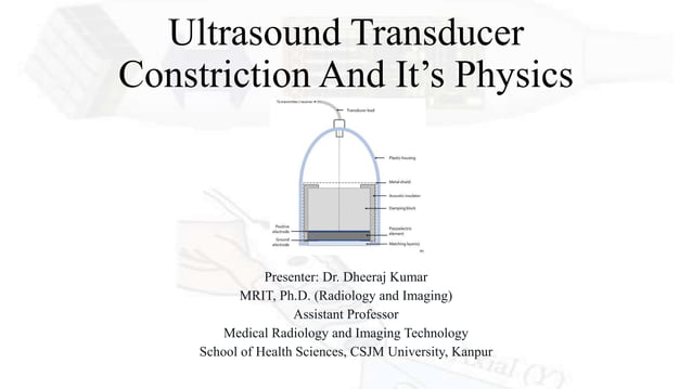 Ultrasound Transducer Constriction And It’s Physics.pptx
