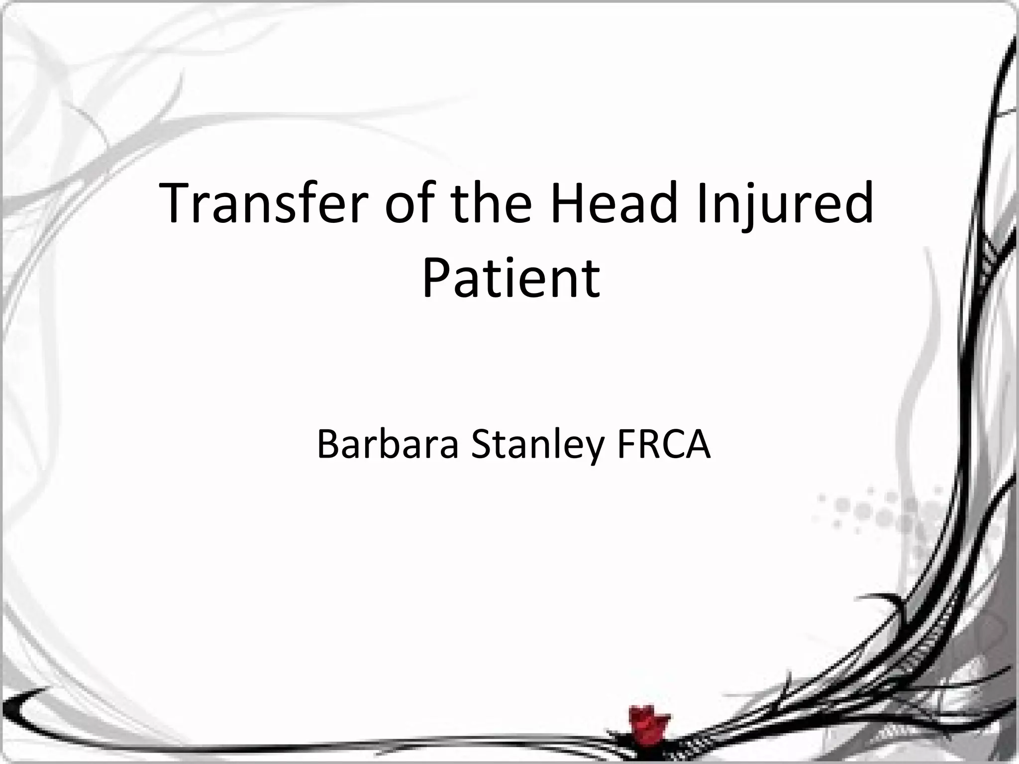 Transfer of Head Injured Patient | PPT