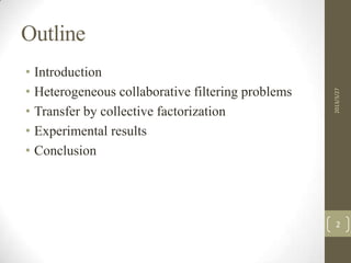 Transfer learning in heterogeneous collaborative filtering domains | PPT