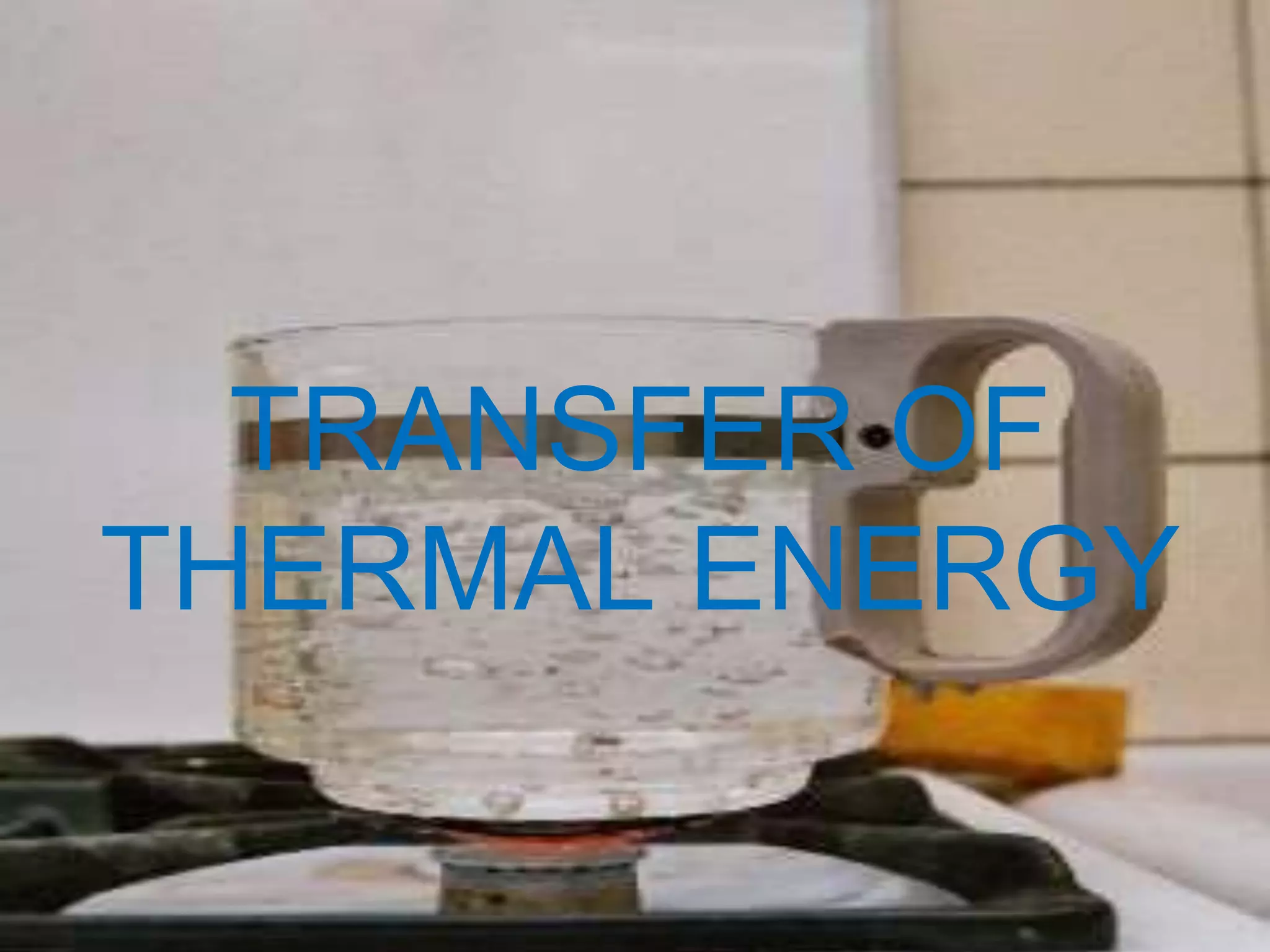TRANSFER OF THERMAL ENERGY.pptx