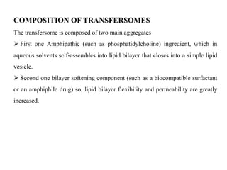 TRANSFEROSOMES A NOVEL DRUG DELIVERY SYSTEM | PPTX