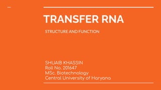 Transfer RNA - Structure and function explained | PPT