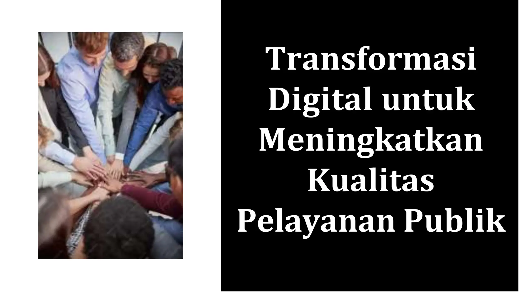 Transformasi-digital-untuk-meningkatkan-kualitas-pelayanan-publik.pptx