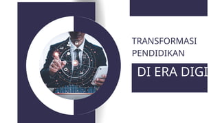 Transformasi-Pendidikan-Di-Era-Digital.ppt
