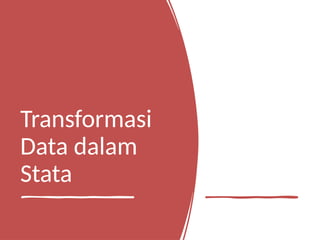Paparan cara Transformasi Data Stata yang mudah | PPT | Free Download