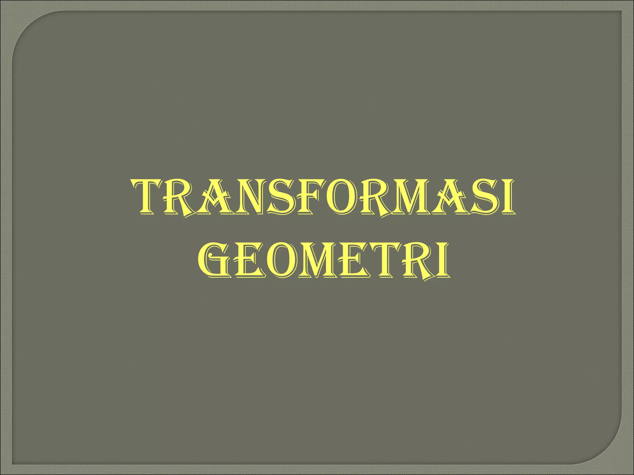 Transformasi geometri | PPT