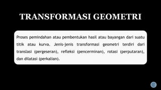 MATERI TRANSFORMASI GEOMETRI MATEMATIKA .pptx