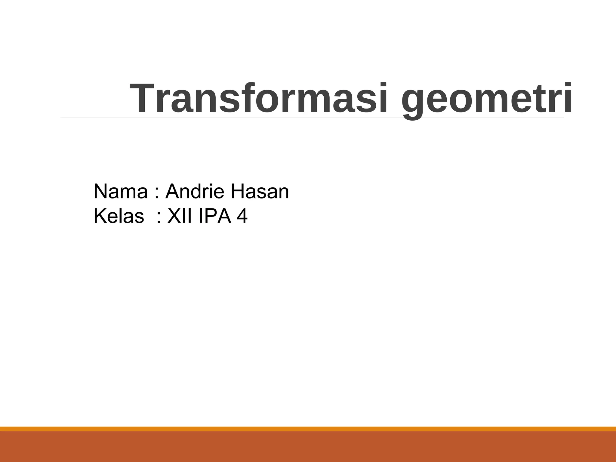 Transformasi geometri andrie | PPT
